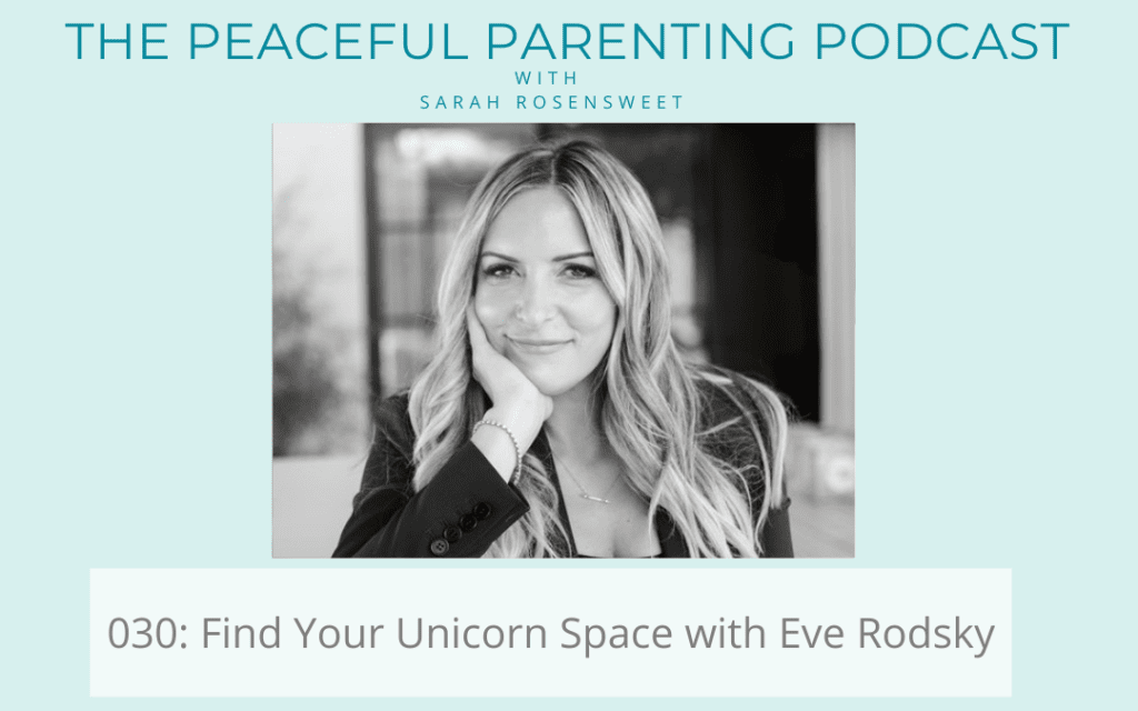 Episode 30: Find Your Unicorn Space with Eve Rodsky • Reimagine Peaceful Parenting